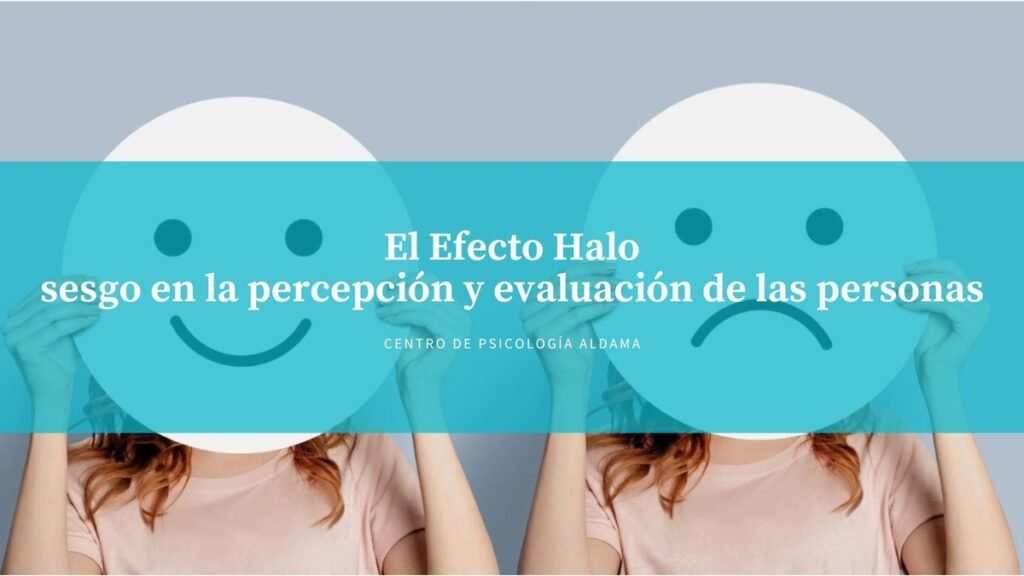 El Efecto Halo: sesgo en la percepción y evaluación de las personas ... El Efecto Halo: sesgo en la percepción y evaluación de las personas ...